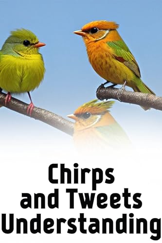Chirps and Tweets: Understanding the Language of the Modern World by ...