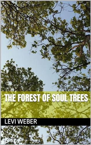 The Forest of Soul Trees by Levi Weber | Goodreads