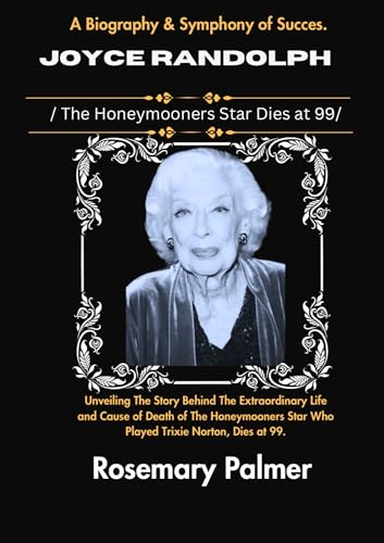 Joyce Randolph : Unveiling The Story Behind The Extraordinary Life and ...