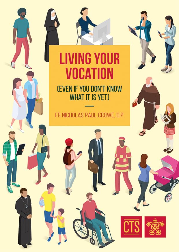 Living Your Vocation: by Fr Nicholas Paul Crowe, OP | Goodreads