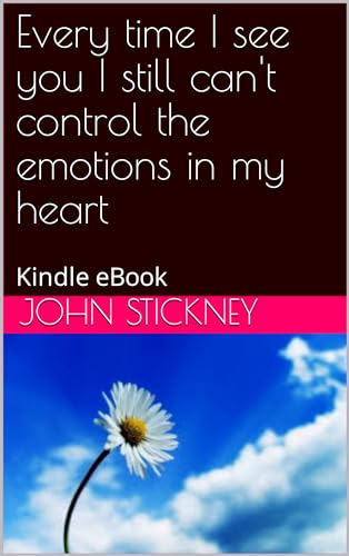 Every time I see you I still can't control the emotions in my heart ...