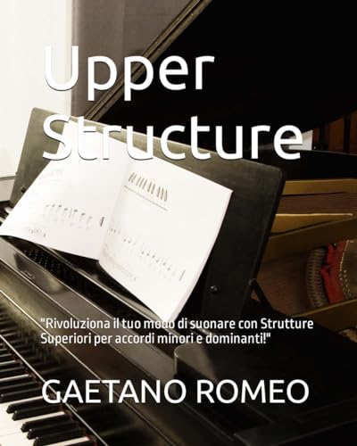 Upper Structure: "Rivoluziona il tuo modo di suonare con Strutture ...