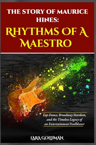 The Story of Maurice Hines: Rhythms of A Maestro: Tap dance, Broadway ...