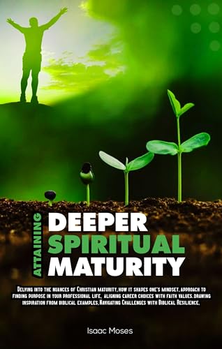 ATTAINING DEPPER SPIRITUAL MATURITY : Delving into the nuances of ...