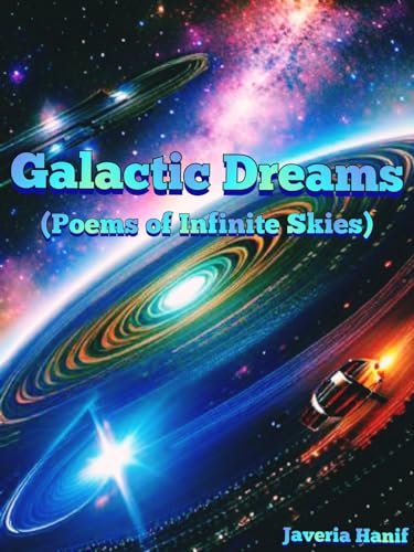 Galactic dreams: Poems of infinite Skies by Javeria Hanif | Goodreads
