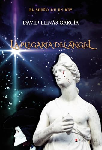 El sueño de un Rey: El ángel sin rostro by David Llinás García | Goodreads