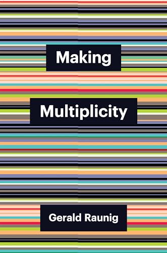 Making Multiplicity (Theory Redux) by Gerald Raunig | Goodreads