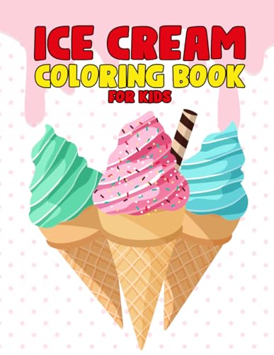 Ice Cream Coloring Pages for Kids: Fun and Easy Ice Cream Coloring ...