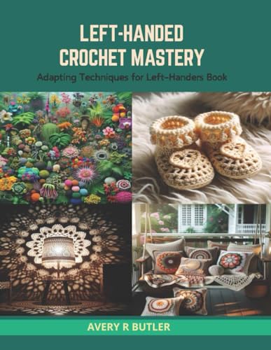 Left-Handed Crochet Mastery: Adapting Techniques for Left-Handers Book ...