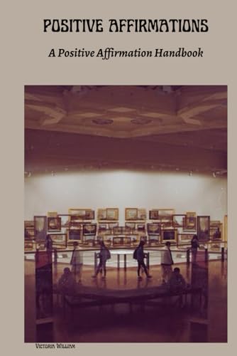 POSITIVE AFFIRMATIONS: A Positive Affirmation Handbook by Victoria ...