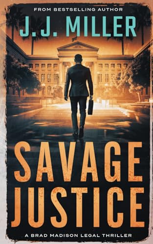 Savage Justice: A Legal Thriller by J.J. Miller | Goodreads