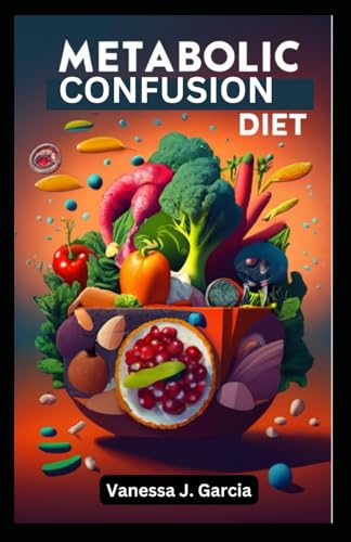 Metabolic Confusion Diet: Revolutionize Weight Loss with | Effective ...
