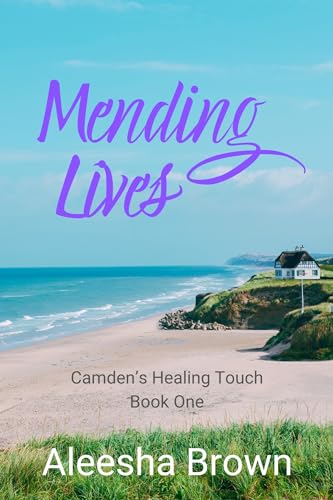 Mending Lives, Book One (Camden's Healing Touch #1) by Aleesha Brown ...