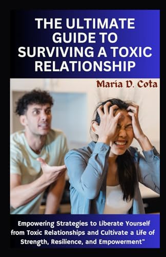 The Ultimate Guide To Surviving A Toxic Relationship Empowering