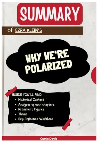 SUMMARY OF Ezra Klein’s Why We're Polarized: Key Takeaways & Analysis ...