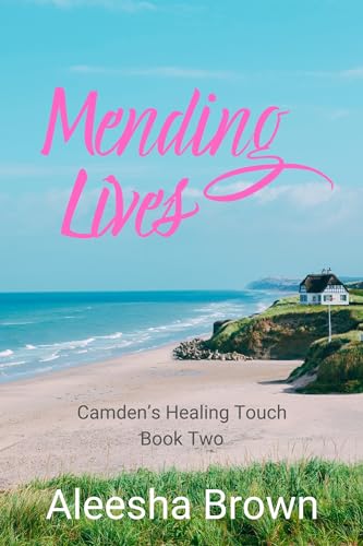Mending Lives, Book Two (Camden's Healing Touch #2) by Aleesha Brown ...