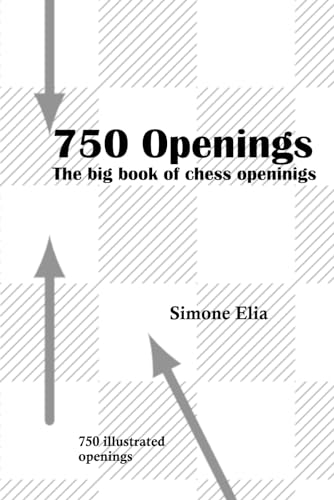 750 Openings: The big book of chess openings by Simone Elia | Goodreads