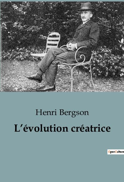 L'évolution créatrice by Henri Bergson | Goodreads