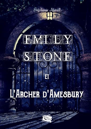 Emily Stone: et l'archer d'Amesbury by Stéphanie Herell | Goodreads