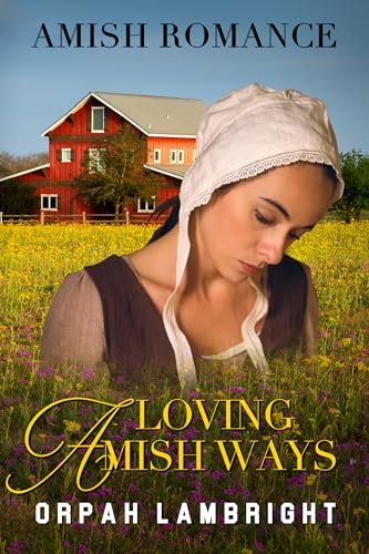 Loving Amish Ways by Orpah Lambright | Goodreads
