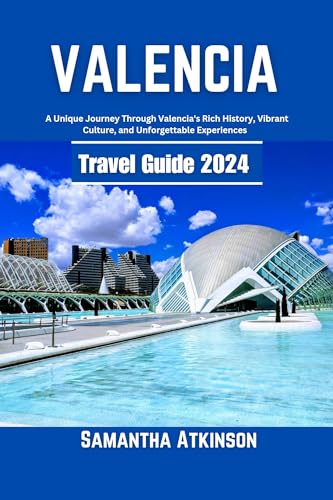 Valencia Travel Guide 2024: A Unique Journey through Valencia's Rich ...