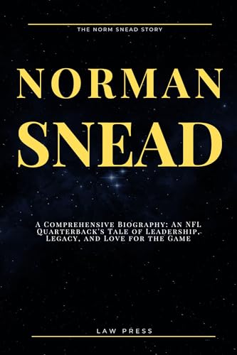 Norman Bailey Snead: A Comprehensive Biography: An NFL Quarterback's ...