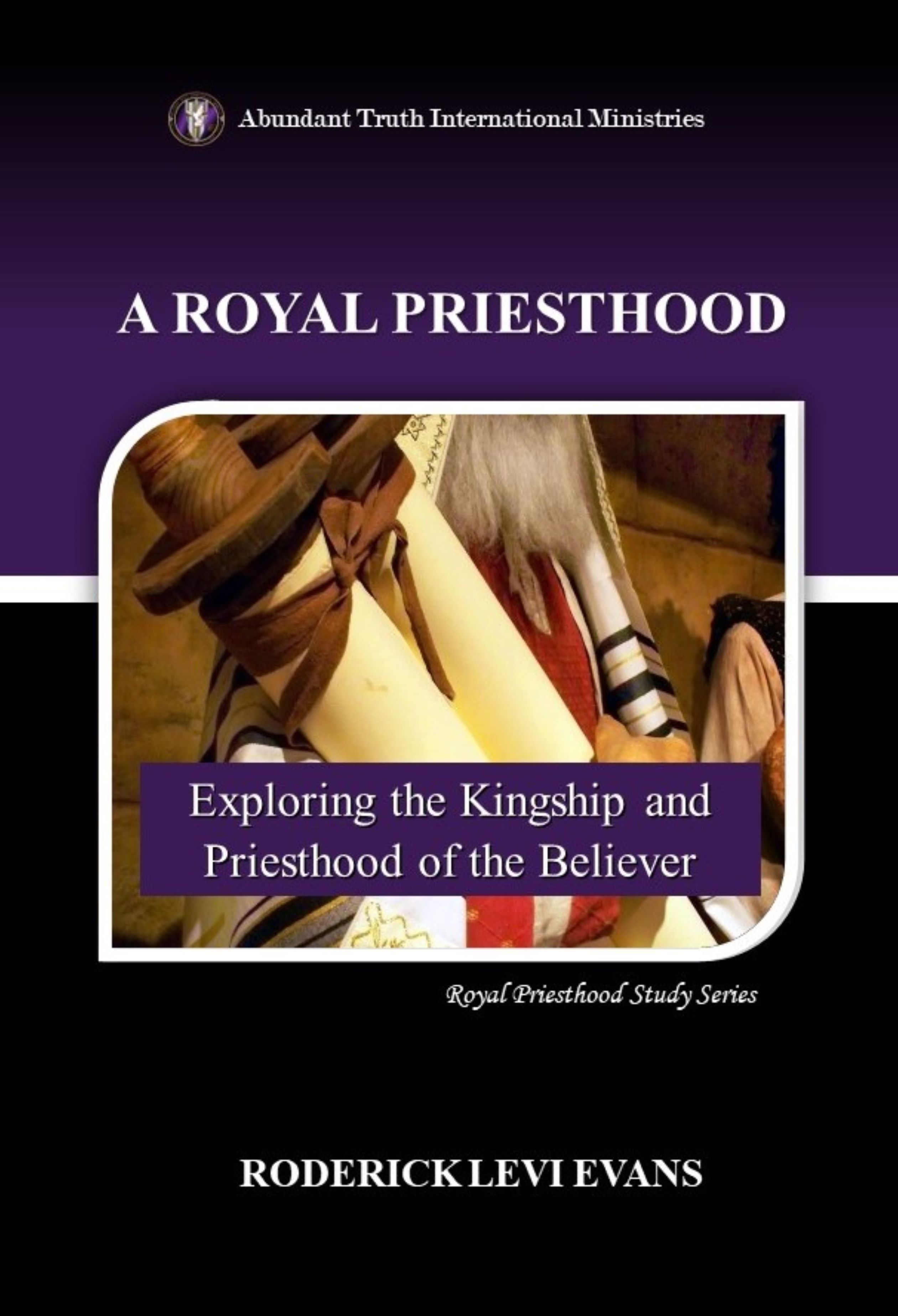 A Royal Priesthood: Exploring the Kingship and Priesthood of the ...