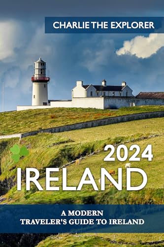 Ireland Travel Guide 2024: A Modern Traveler's Guide to Ireland by ...