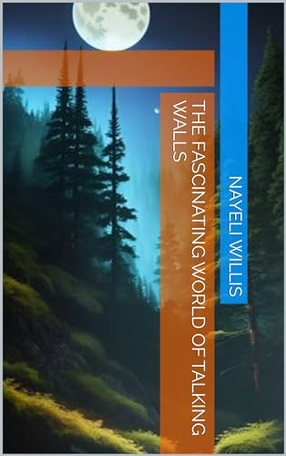 The Fascinating World of Talking Walls by Nayeli Willis | Goodreads