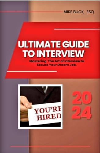ULTIMATE GUIDE TO INTERVIEW : Mastering the Art of Interview to Secure ...