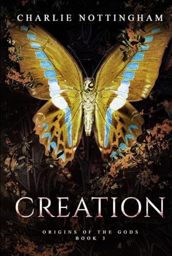 Creation: Origins of the Gods Book 3 by Charlie Nottingham | Goodreads