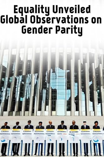 Equality Unveiled: Global Observations on Gender Parity by Steph ...