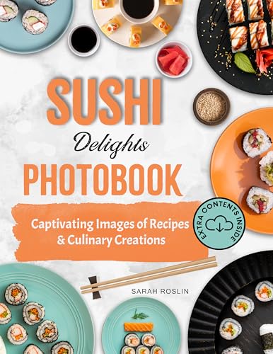 Sushi Delights Photobook: Captivating Images of Recipes and Culinary ...