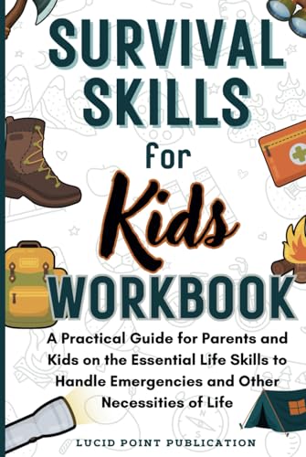 Survival Skills for Kids Workbook: A Practical Guide for Parents and ...