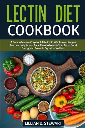 Lectin Diet Cookbook: A Comprehensive Cookbook Filled with Wholesome ...
