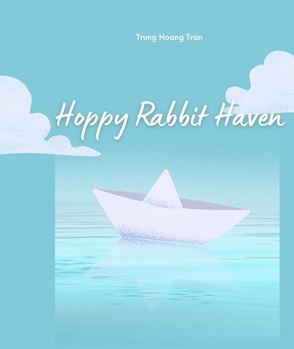 Hoppy Rabbit Haven by Trung Hoang Tran | Goodreads