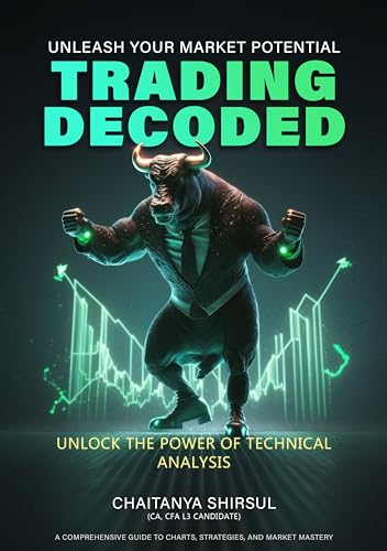 TRADING DECODED: UNLEASH YOUR MARKET POTENTIAL: Unlock the power of Technical Analysis - A ...