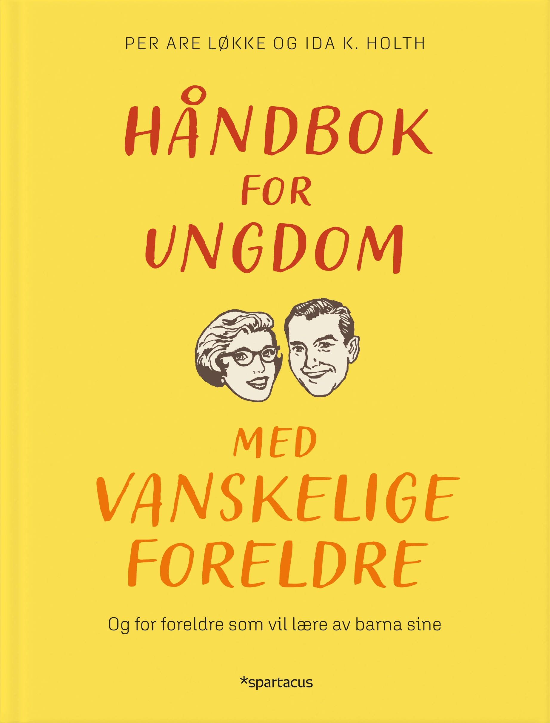 Håndbok for ungdom med vanskelige foreldre - og for foreldre som vil lære av barna sine by Ida K ...