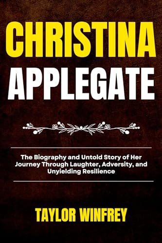 CHRISTINA APPLEGATE: The Biography and Untold Story of Her Journey ...