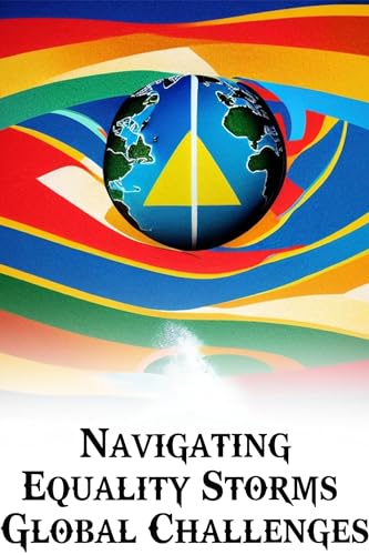 Navigating Equality Storms: Global Challenges by Levi Sanchez | Goodreads