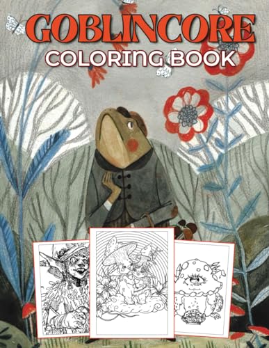 Goblincore Coloring Book: Explore the Diverse and Magical World of ...