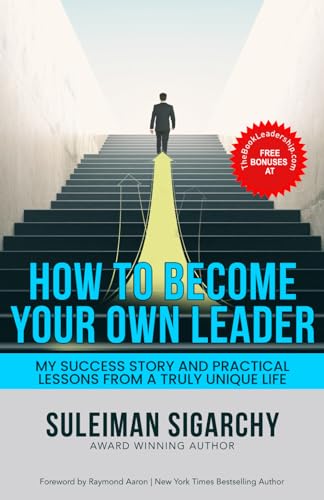 How To Become Your Own Leader: My Success Story and Practical Lessons ...