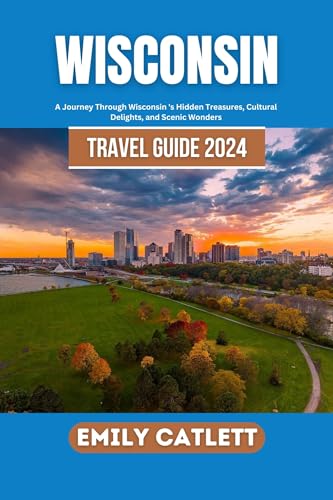 Wisconsin Travel Guide 2024 : A Journey Through Wisconsin's Hidden ...