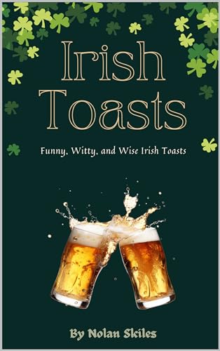 Irish Toasts: Funny, Witty and Wise Irish Toasts by Dynamic Styles ...