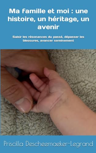 Ma famille et moi : une histoire, un héritage, un avenir by Priscilla ...