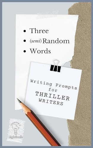 Three (semi)Random Words: Writing Prompts for Thriller Writers by ...