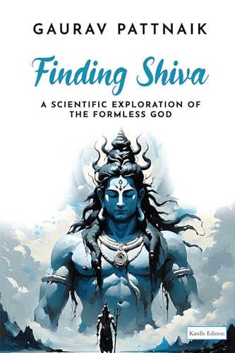 Finding Shiva: A Scientific Exploration of the Formless God by Gaurav ...