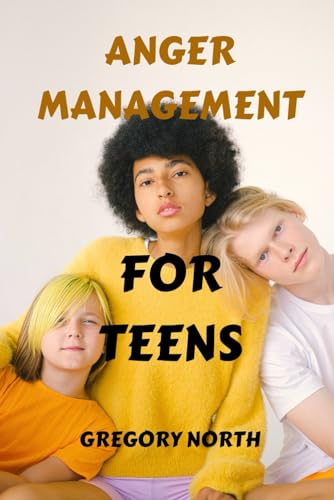 ANGER MANAGEMENT FOR TEENS: Practical Strategies to anger management ...