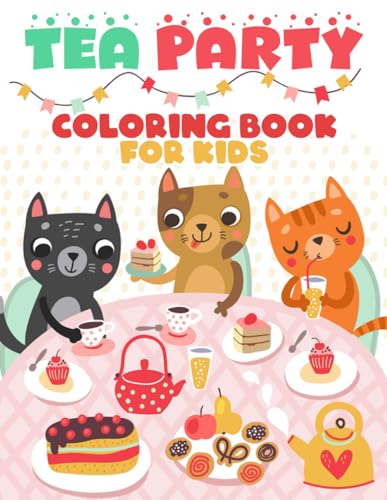 Tea Party Coloring Book For Kids: Amazing Drawings - For Tea Party Fans ...