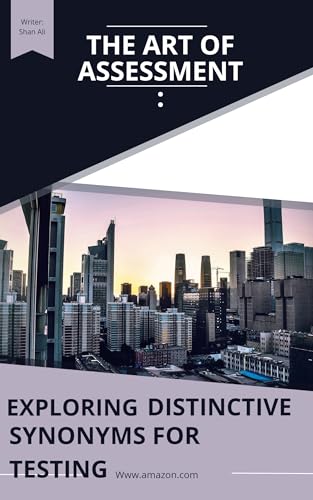 The Art of Assessment: Exploring Distinctive Synonyms for Testing by ...